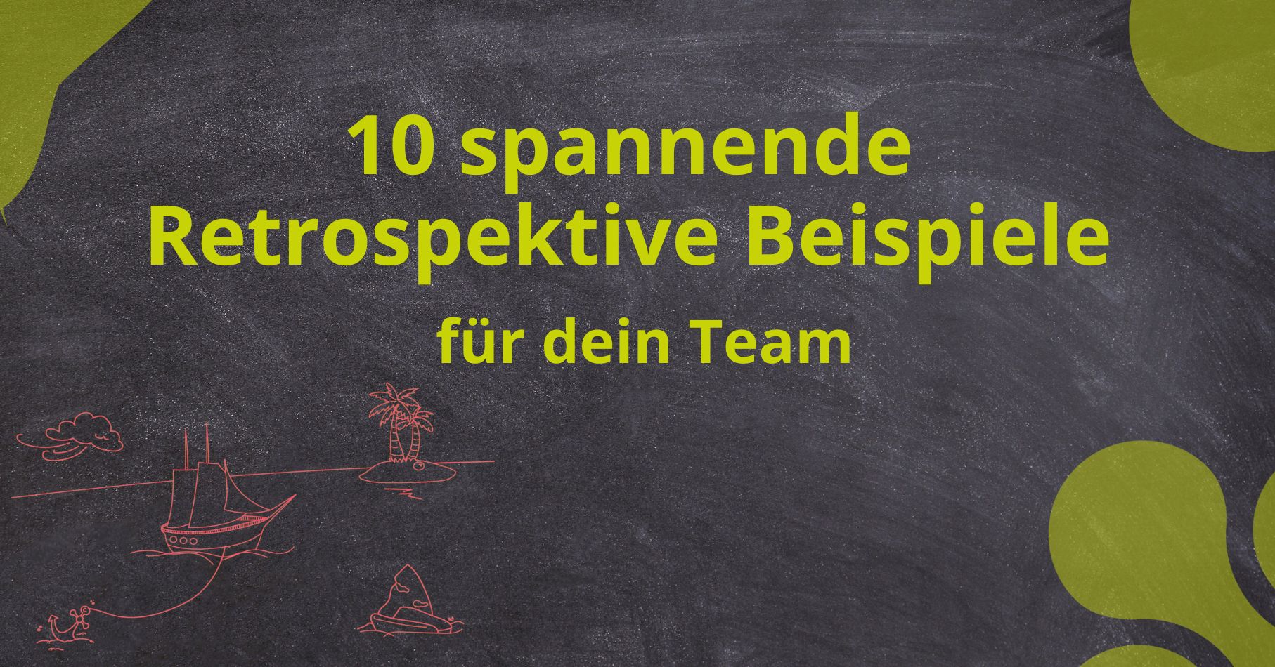 10 spannende Retrospektive Beispiele für Dein Team