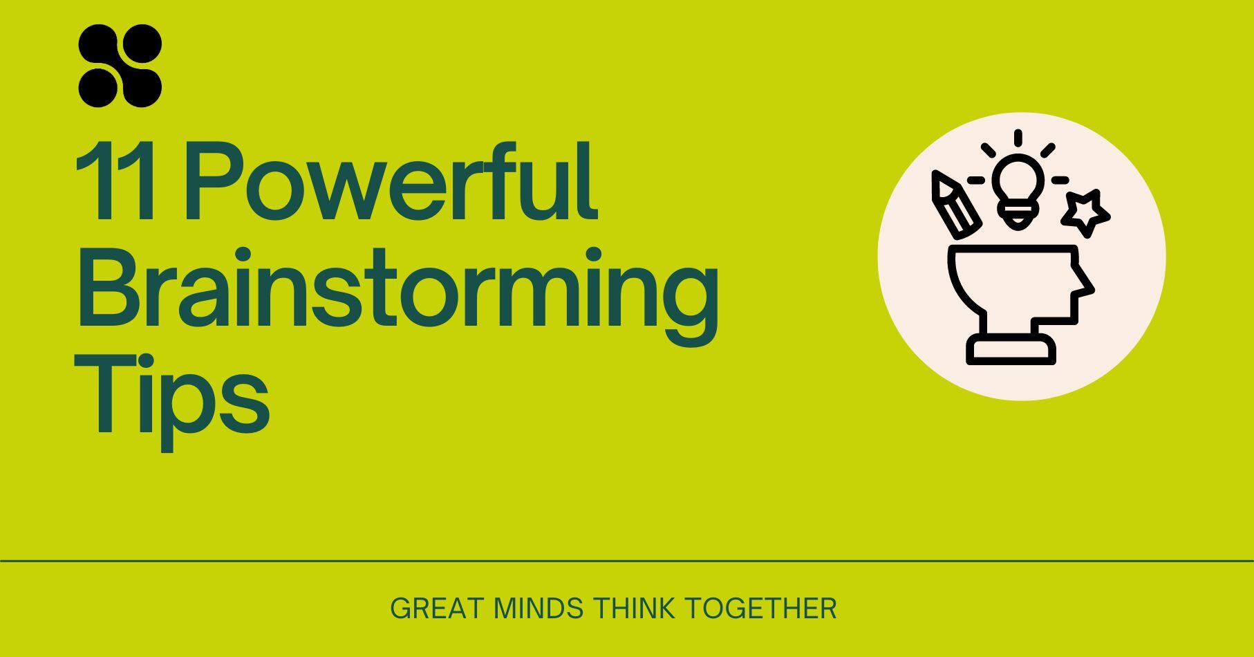11 Powerful Brainstorming Tips [MUST READ]