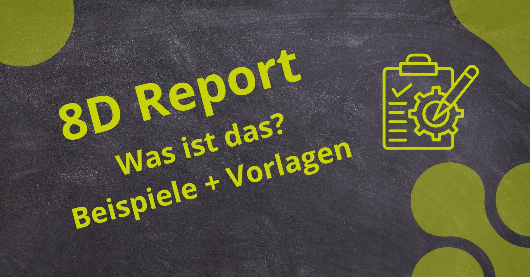 8D Report » Was ist das? (Beispiele + Vorlagen)